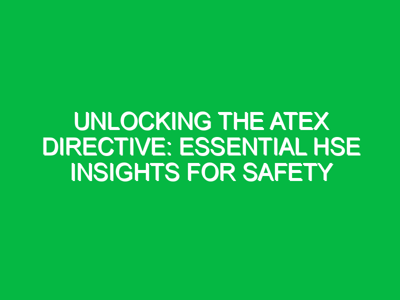 Unlocking the ATEX Directive: Essential HSE Insights for Safety ...