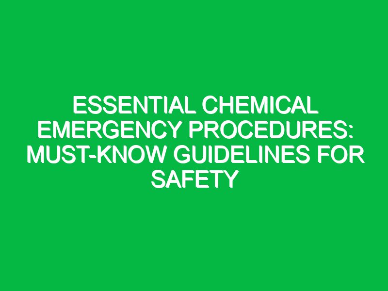 Essential Chemical Emergency Procedures: Must-Know Guidelines for ...