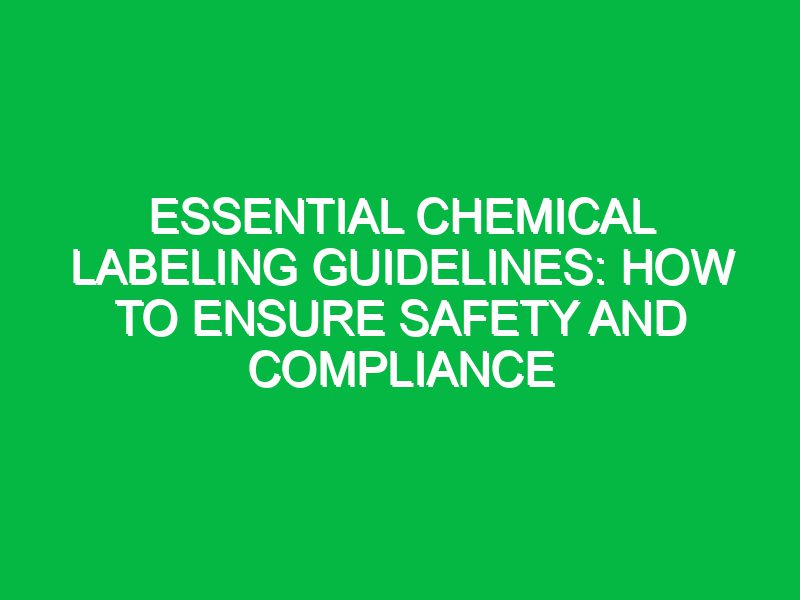 Essential Chemical Labeling Guidelines: How to Ensure Safety and ...