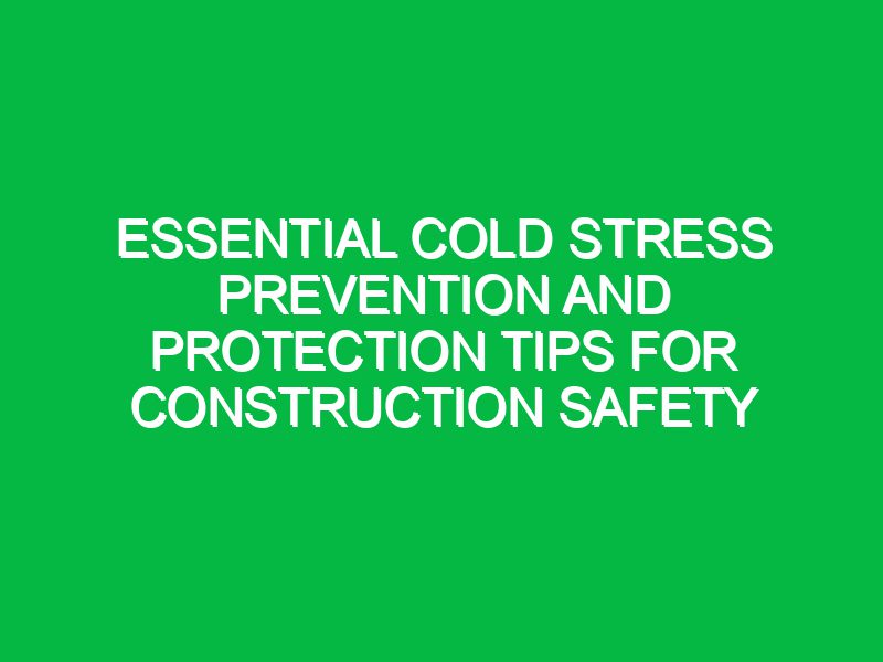Cold Stress Prevention and Protection in Construction Archives - Safety ...