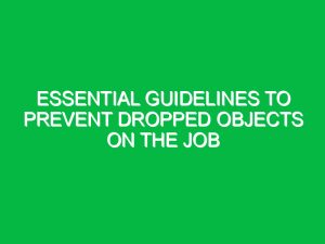 Essential Dropped Objects Guidelines: Avoid These Critical Risks ...