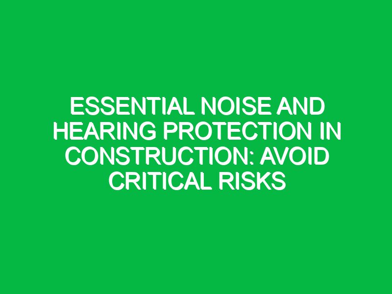 Noise and Hearing Protection in Construction Archives - Safety Notes