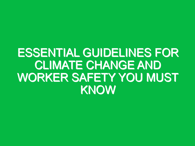 Climate Change and Worker Safety Archives - Safety Notes