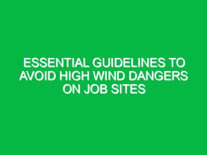 Must-Know Guidelines for High Wind Dangers in Construction Sites ...