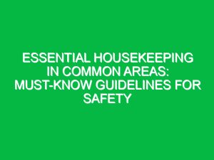 Essential Housekeeping Guidelines: Avoid These Critical Safety Risks ...
