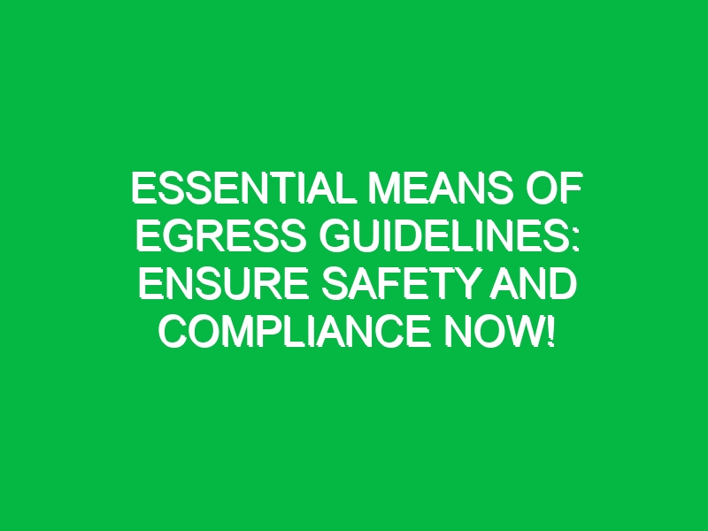 Essential Means of Egress Guidelines: Ensure Safety and Compliance Now ...