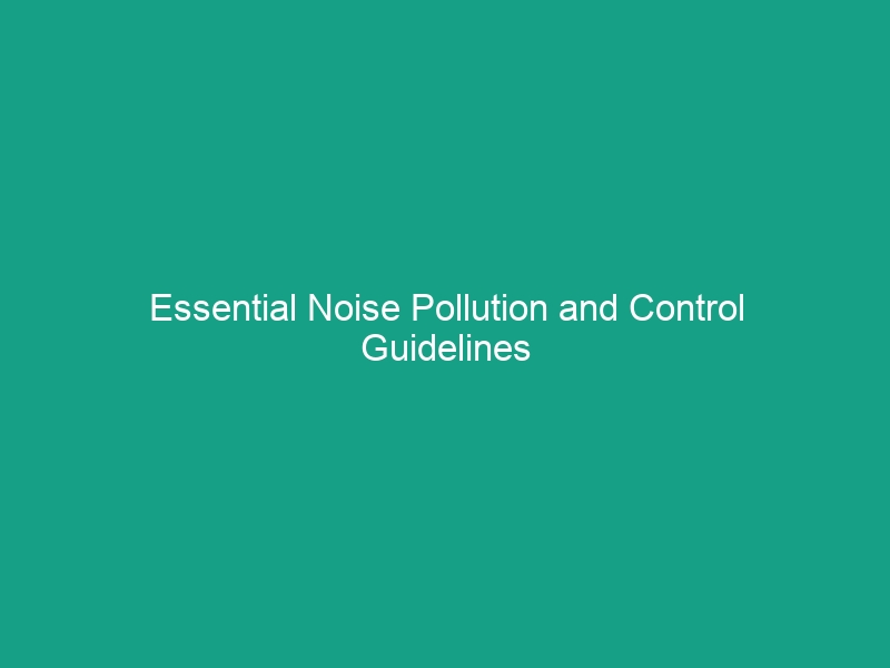 Essential Noise Pollution and Control Guidelines You Must Know Today ...
