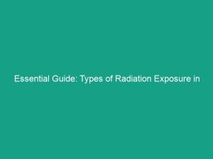 Types of radiation exposure in the workplace Archives - Safety Notes